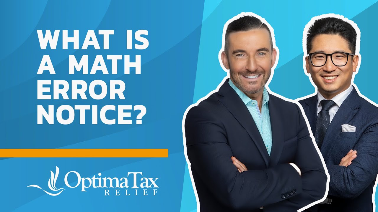 Received a Math Notice from the IRS? Here’s what to do. - Optima Tax Relief