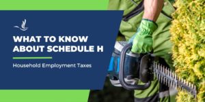 What to Know About Schedule H: Household Employment Taxes | Optima Tax ...