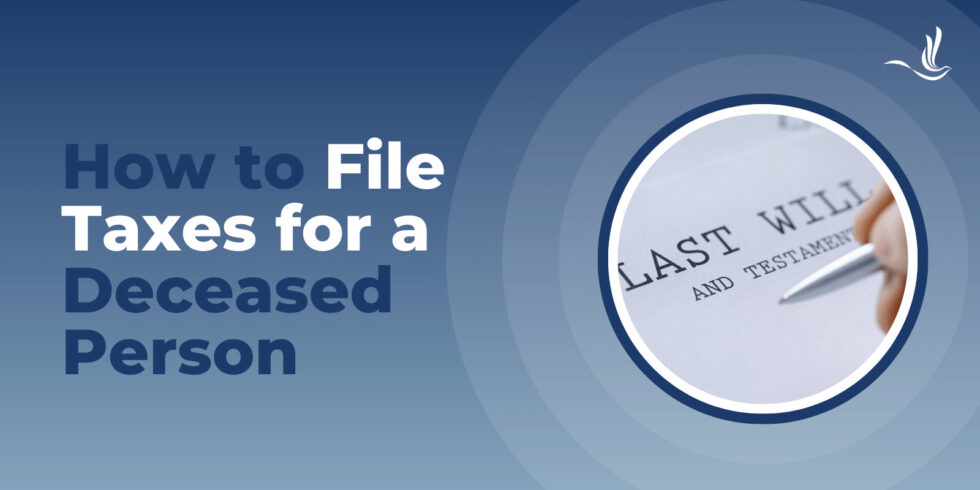 How to File Taxes for a Deceased Person | Optima Tax Relief