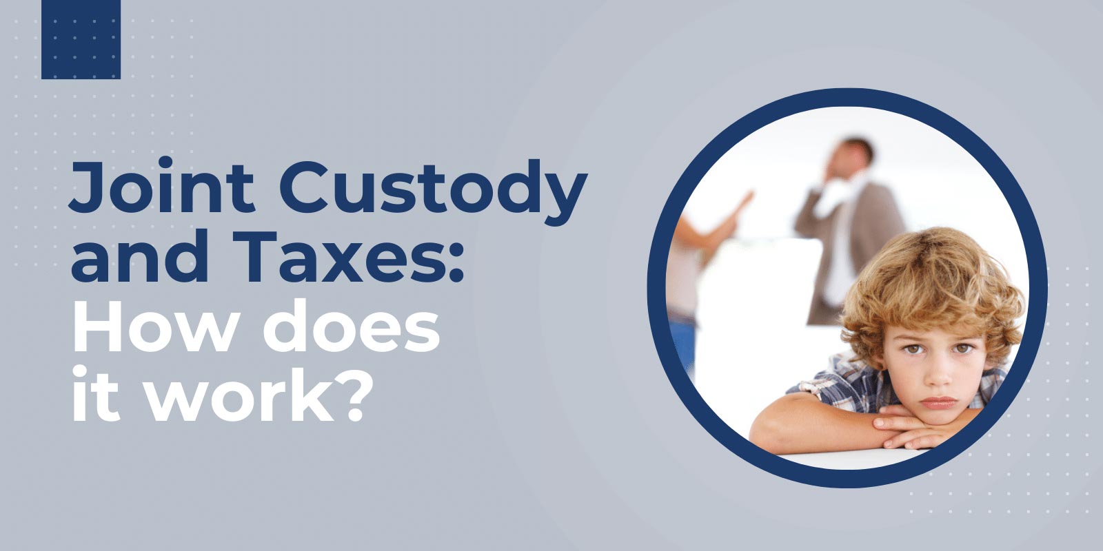 Joint Custody & Taxes: How Does it Work? | Optima Tax Relief