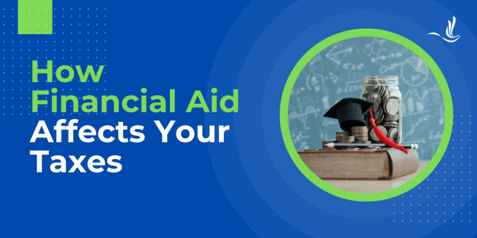 How Financial Aid Affects Your Taxes | Optima Tax Relief