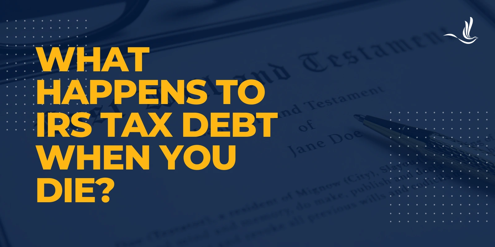 What Happens to IRS Tax Debt When You Die? | Optima Tax Relief