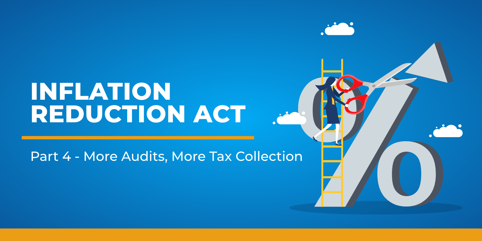 Inflation Reduction Act Part IV: More Audits, More Tax Collection ...