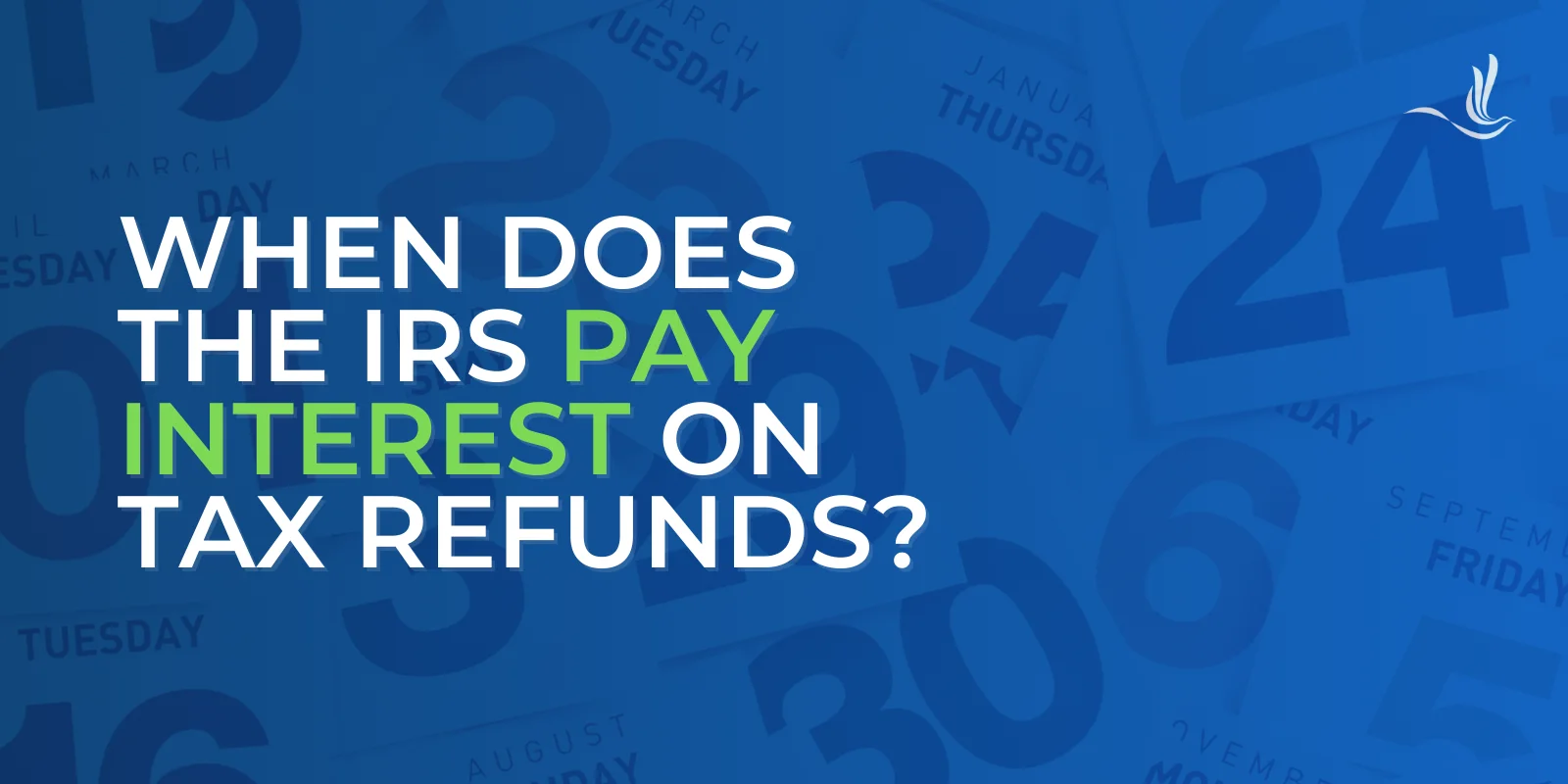 When Does the IRS Pay Interest on Tax Refunds? | Optima Tax Relief