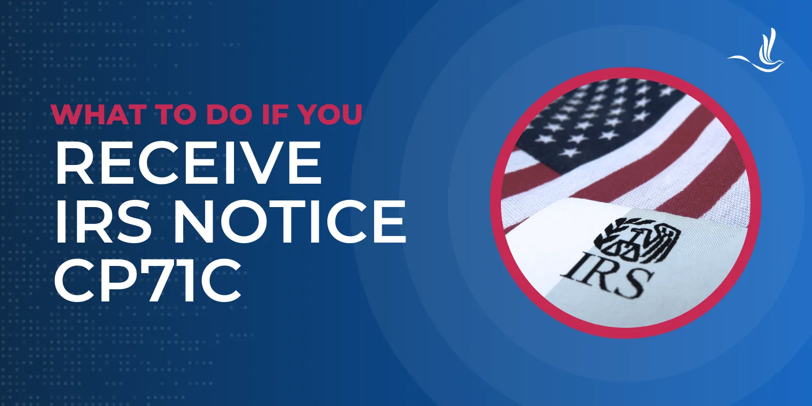 What To Do If You Receive IRS Notice CP71C | Optima Tax Relief