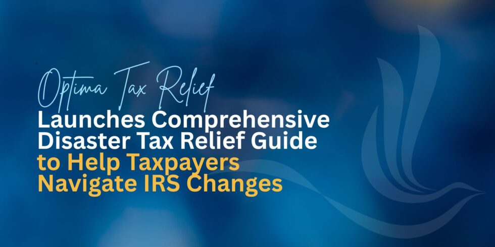 Optima Tax Relief Launches Comprehensive Disaster Tax Relief Guide to ...